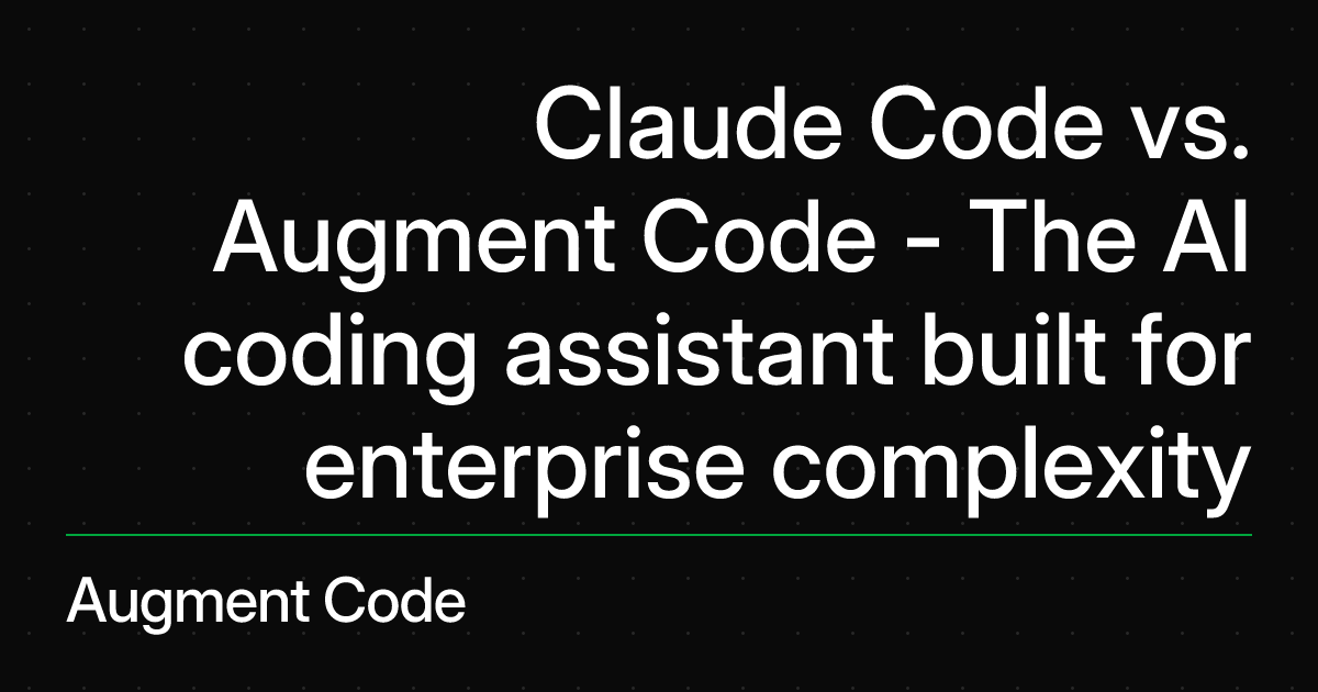 Claude Code vs. Augment Code - The AI coding assistant built for enterprise complexity | Augment ...