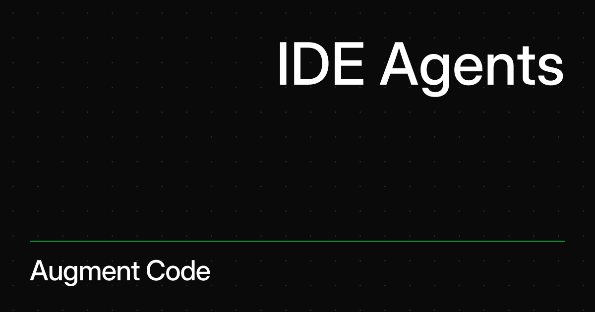 IDE Agents | Augment Code