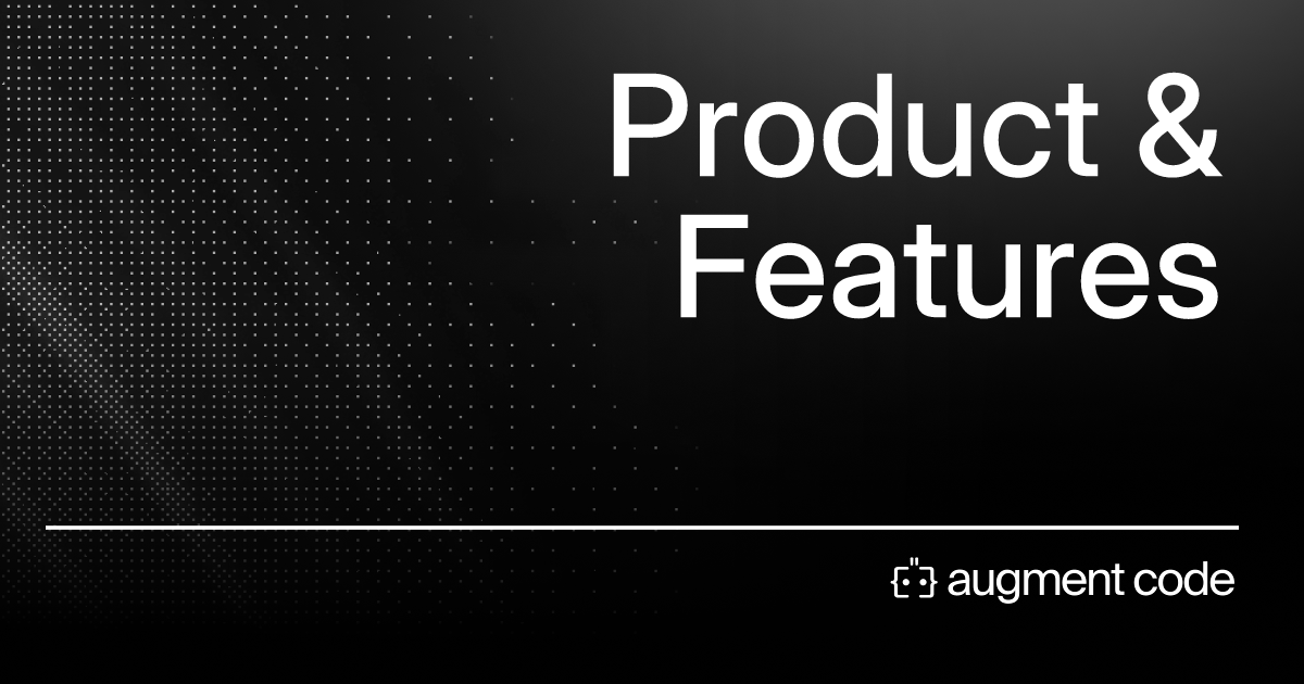 Product & Features - Augment Code