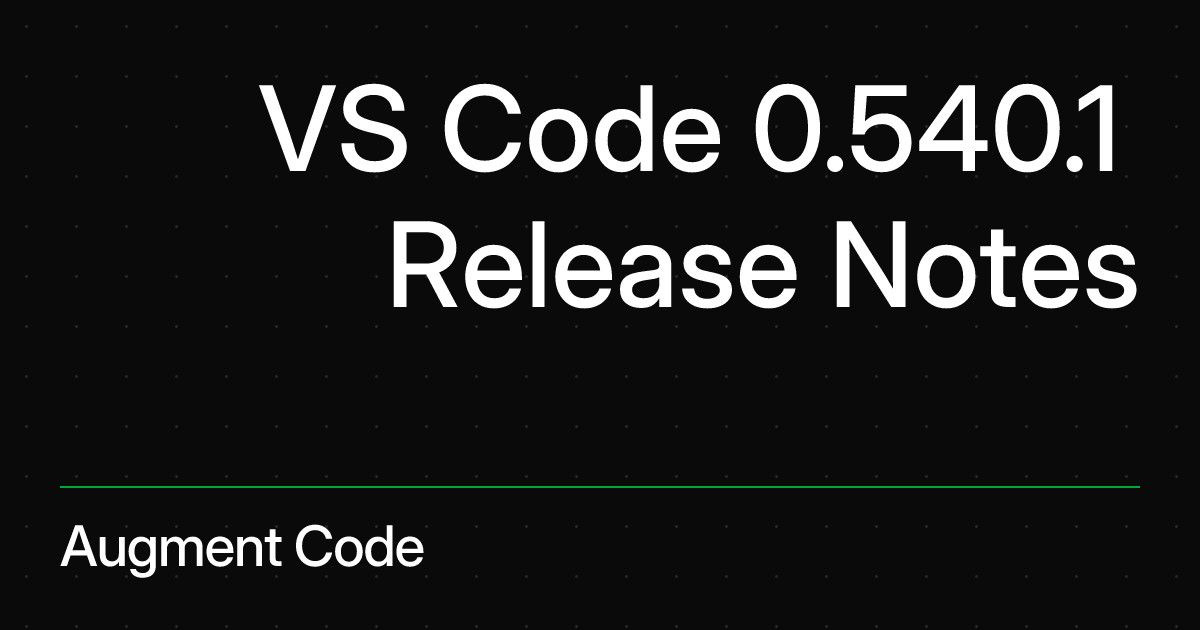 VS Code 0.540.1 Release Notes | Augment Code