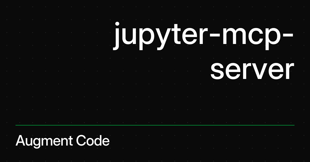 jupyter-mcp-server - MCP Server Registry | Augment Code